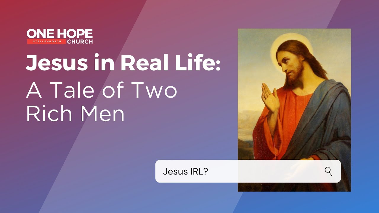 Sermon: Jesus in Real Life: A Tale of Two Rich Men - YouTube