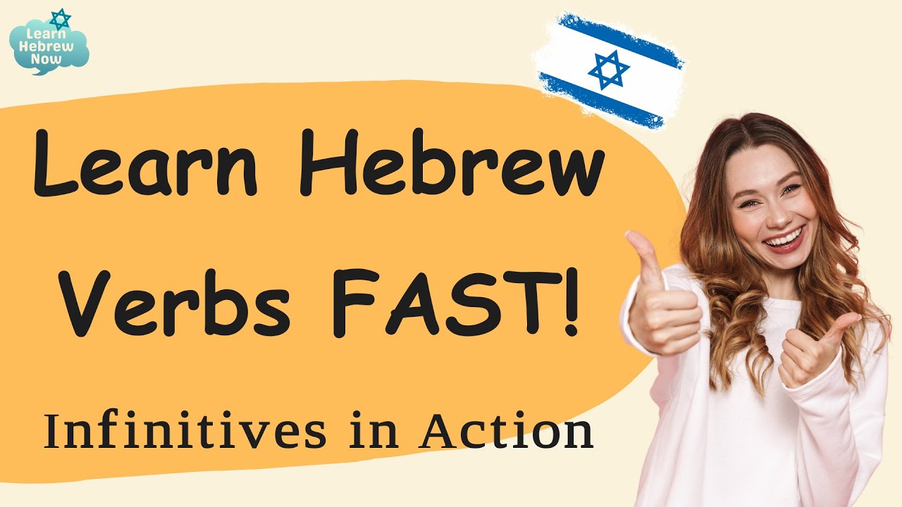 Learn Hebrew Verbs With Examples | Learn Hebrew Infinitives Fast ...