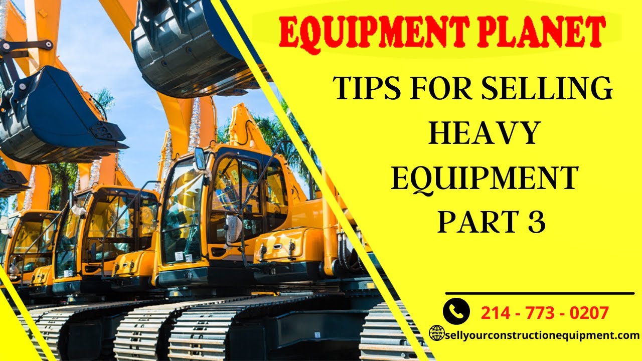 Tips for Selling Heavy Equipment - Part 3 - YouTube