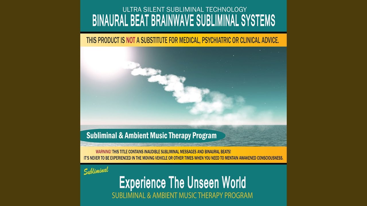 Experience the Unseen World - Subliminal & Ambient Music Therapy 4 ...