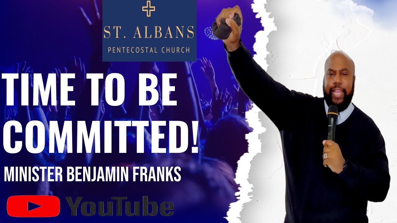 Time To Be Committed! Minister Benjamin Franks. - YouTube