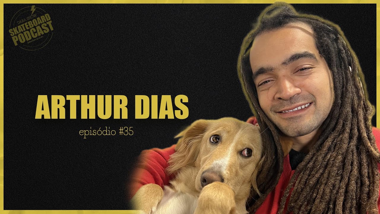 ARTHUR DIAS - Skateboard Podcast #35 - YouTube