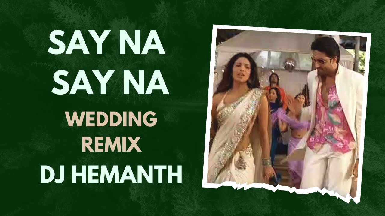 Say Na Say Na | Wedding Remix | DJ Hemanth | Bluff Master - YouTube