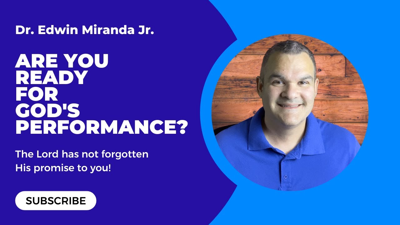 Are You Ready for God's Performance? - Dr. Edwin Miranda Jr. - YouTube