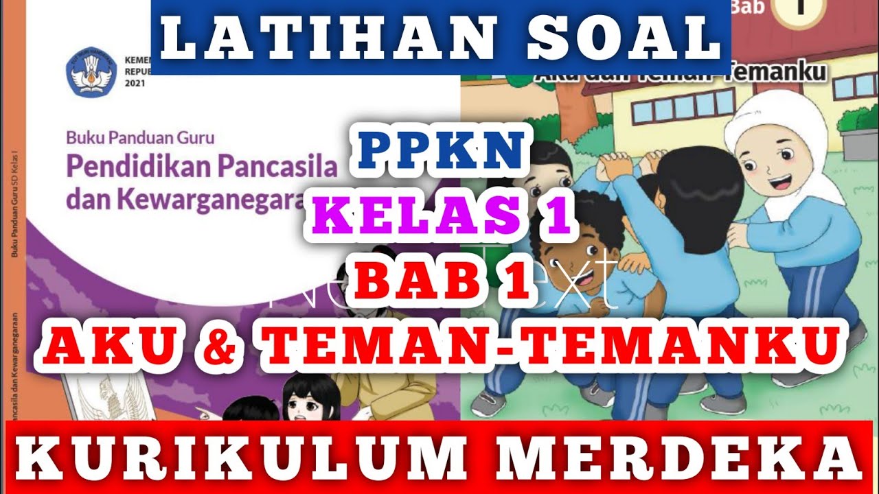 Latihan Soal Ulangan PPKN Kelas 1 Bab 1 Aku dan Teman Temanku Kurikulum ...
