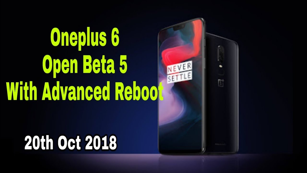 Oneplus 6 Open Beta 5 Update With Advance Reboot - YouTube