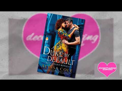 Deconstructing Damsels, Episode 21: A Duke by Default by Alyssa Cole