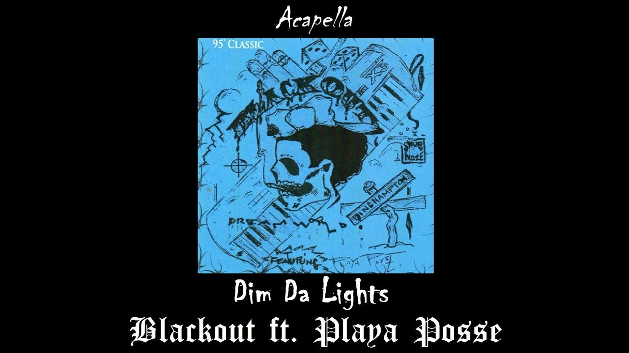 Blackout ft. Lil E & Lil Slim (Playa Posse) - Dim Da Lights (Acapella ...
