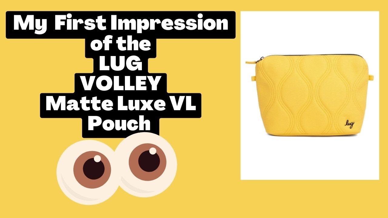 My First Impression of Lug's Volley Matte Luxe VL Pouch (NOT A FULL ...