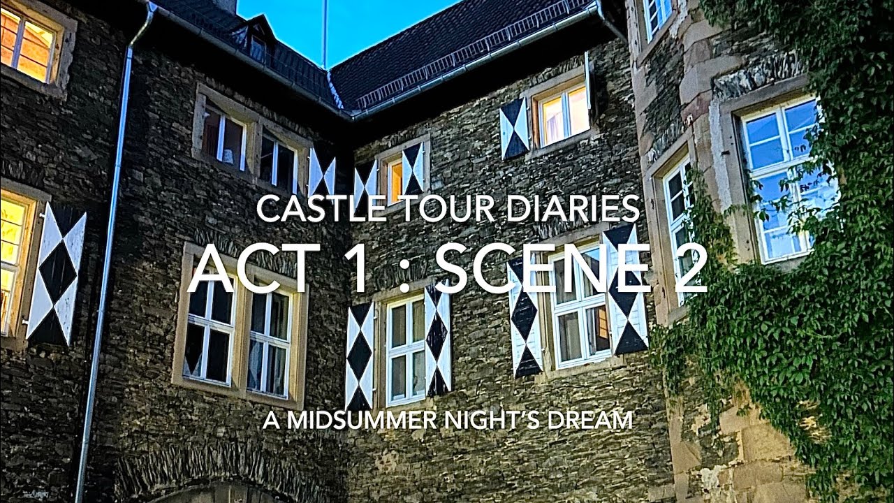 Castle Tour Diaries - Act 1 : Scene 2. A Midsummer Night’s Dream. - YouTube