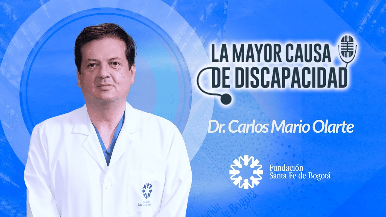 #117 La mayor causa de discapacidad Dr Carlos Mario Olarte - YouTube