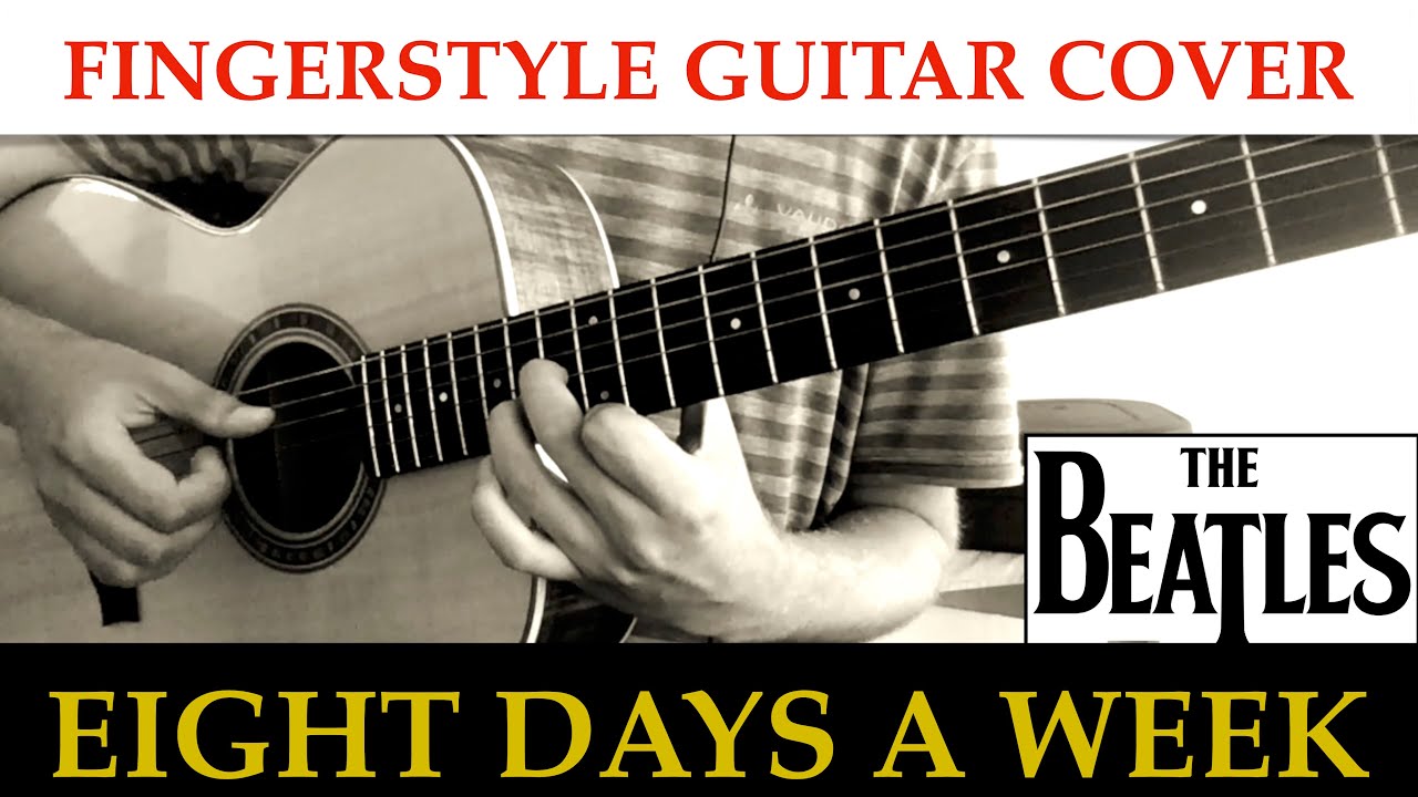 The Beatles - Eight Days A Week - Fingerstyle Guitar Cover - YouTube