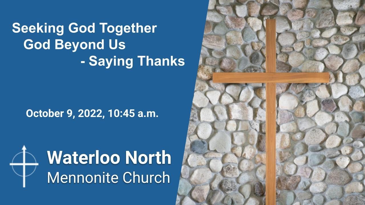 October 9, 2022 - Seeking God Together. God Beyond Us - Saying Thanks ...