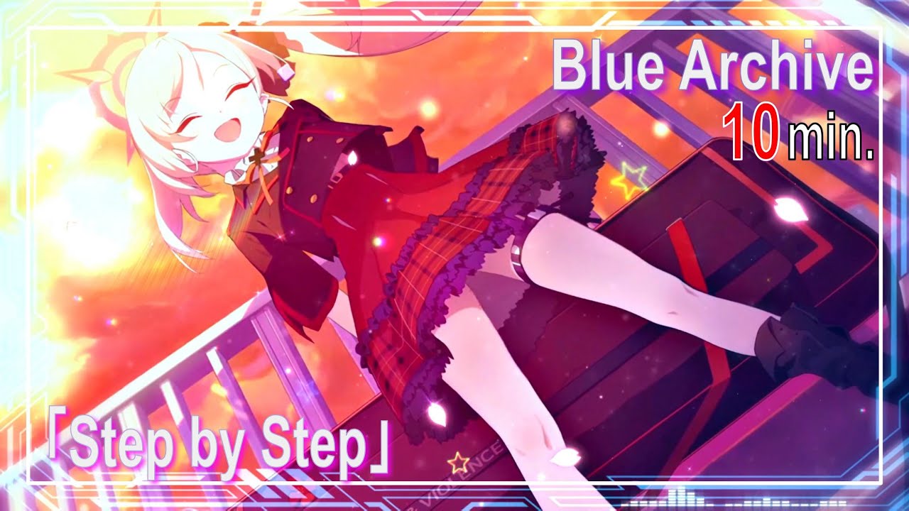 【10min】⚡🌟Blue Archive / ブルーアーカイブ🌟⚡『Step by Step』OST BGM (10 min ...