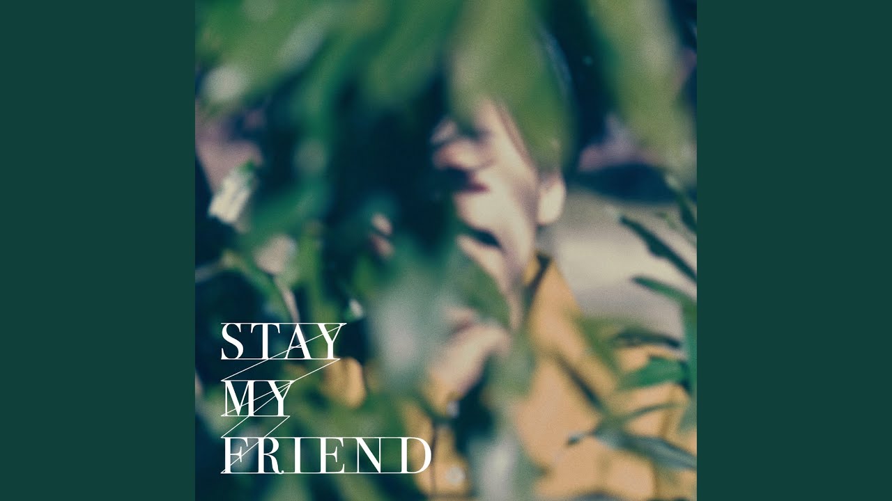 Stay My Friend (Original Version) - YouTube