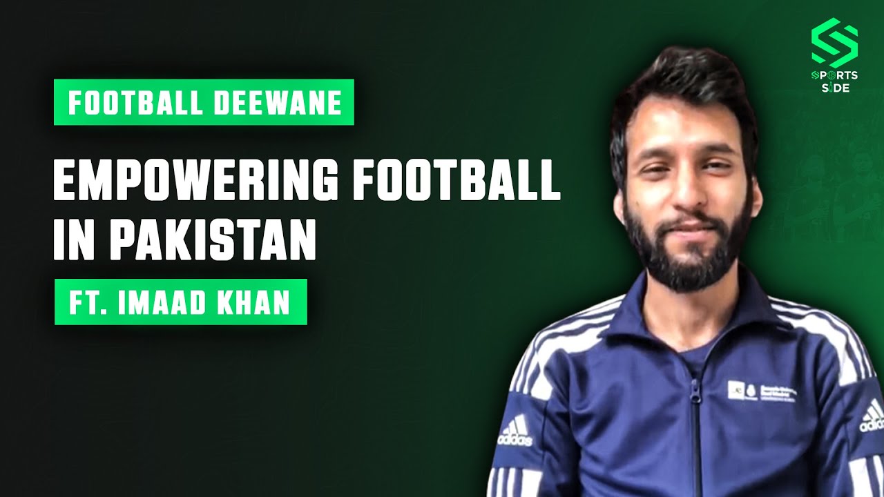 Empowering Football in Pakistan | Imad Khan Exclusive | First Pakistani ...