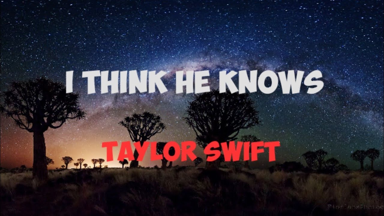 Taylor Swift - I think he knows (lyric video) - YouTube