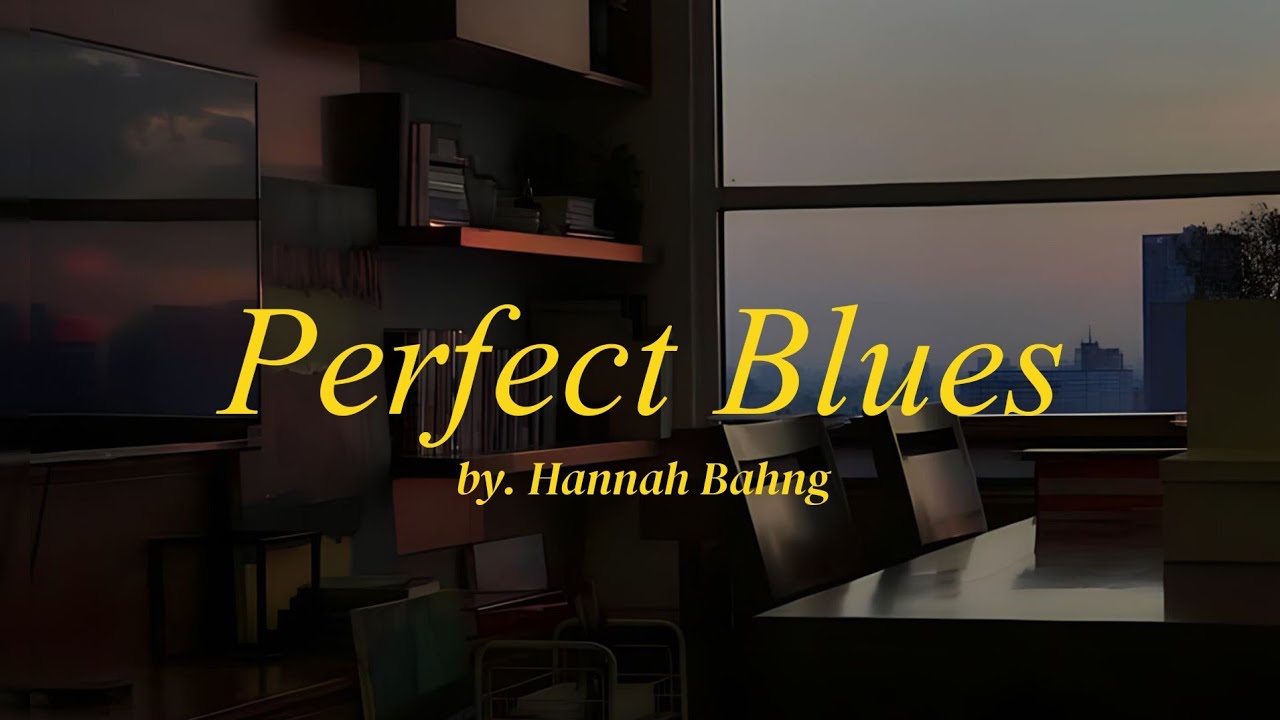 Hannah Bahng - Perfect Blues // lyrics - YouTube