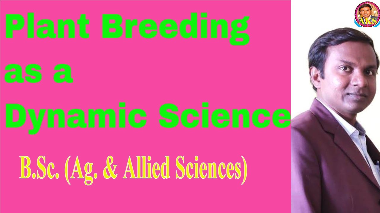 plant breeding as a dynamic science/why plant breeding is known as ...
