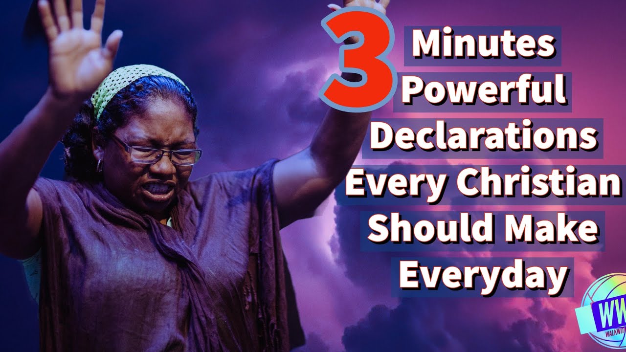 3 Minutes Powerful Declarations Every Christian Should Make Everyday ...