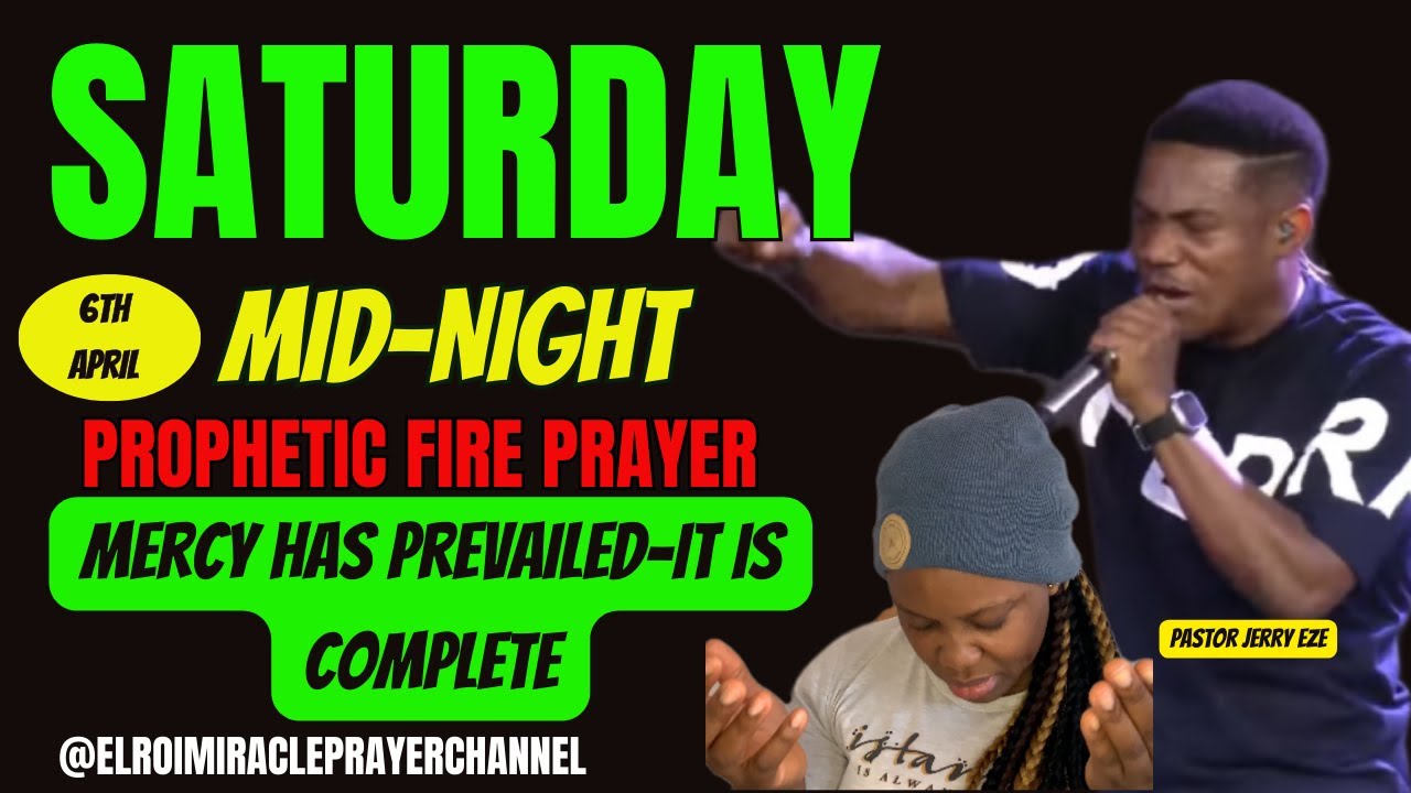 MERCY HAS PREVAILED; IT IS COMPLETE || PASTOR JERRY EZE PRAYER SESSION ...