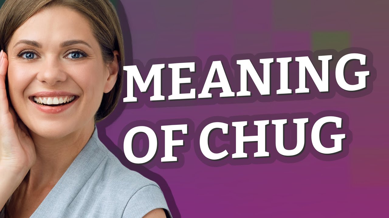 Chug | meaning of Chug - YouTube