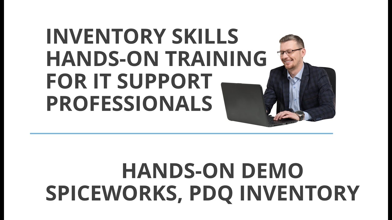 Inventory Skills for IT Support - Spiceworks, PDQ, ManageEngine - YouTube