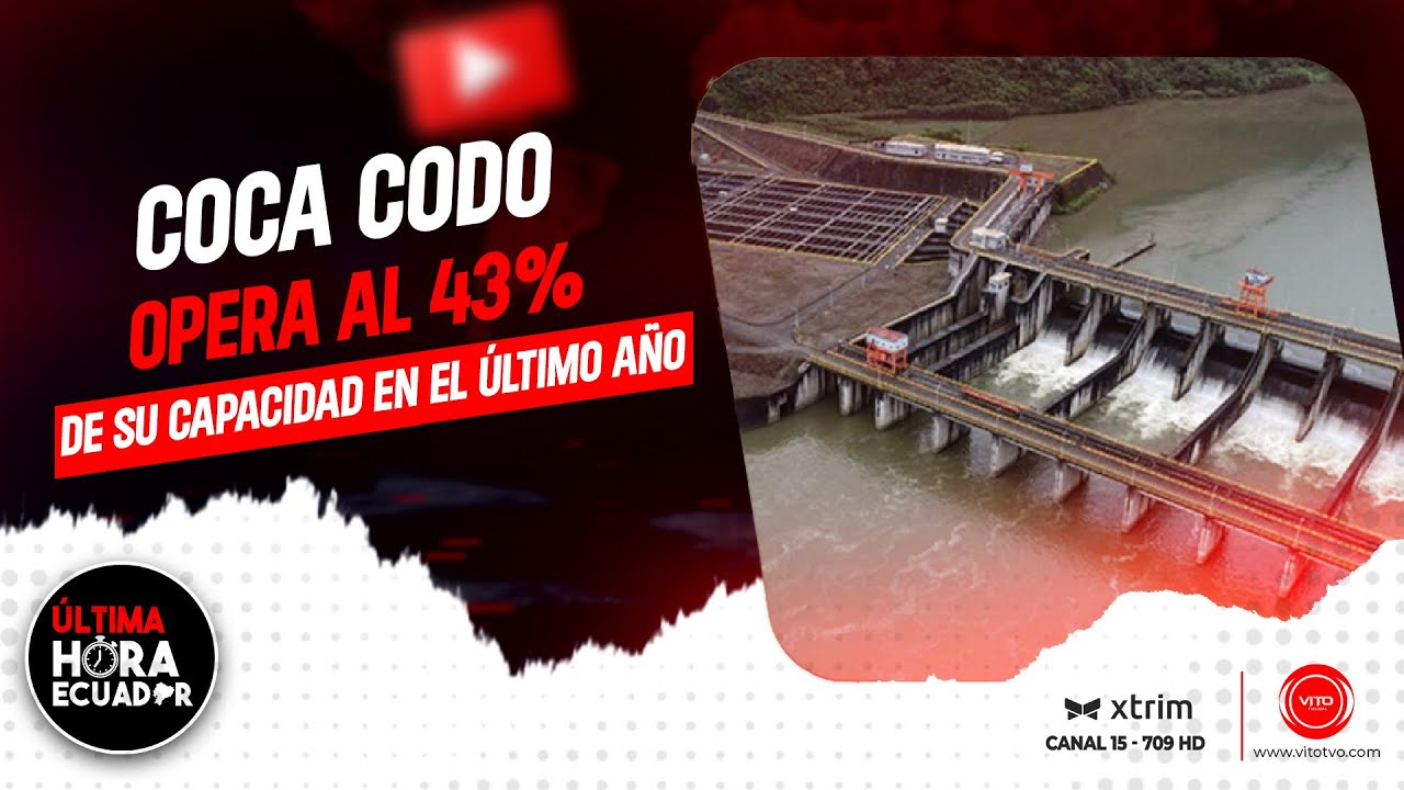 Coca Codo ha estado operando al 43% de su capacidad en el último año ...