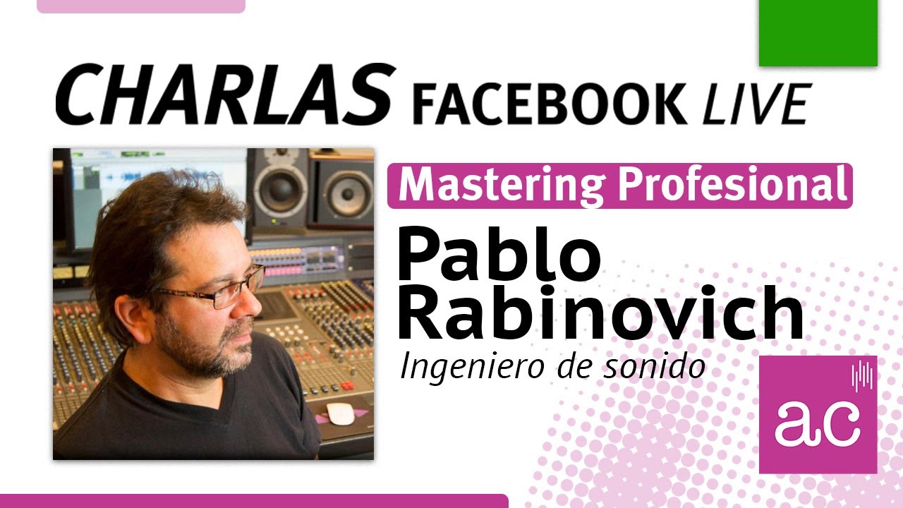 Charla AC - Mastering Profesional con Pablo Rabinovich - YouTube