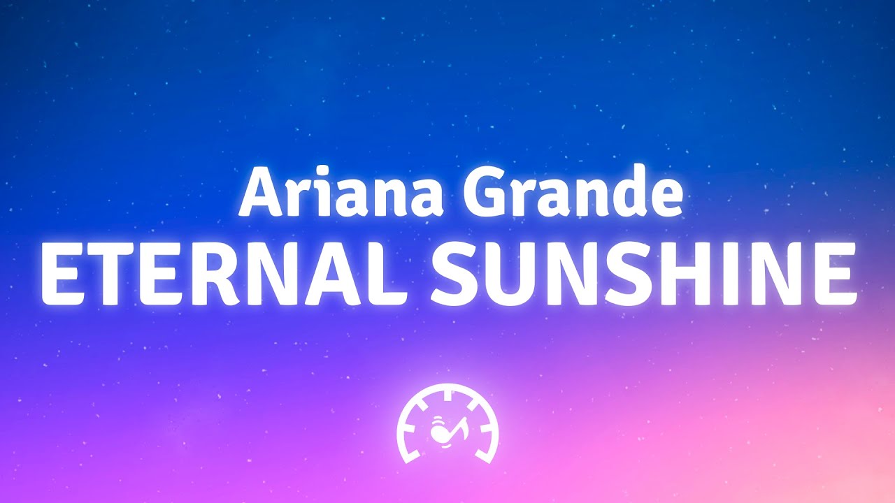 Ariana Grande - eternal sunshine (Lyrics) - YouTube