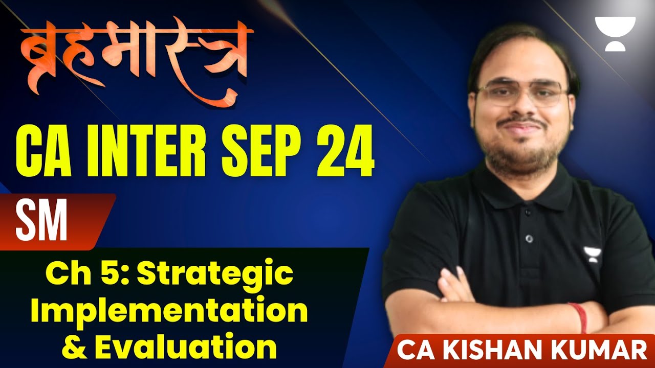 Ch 5: Strategic Implementation & Evaluation | SM | Part 1 | CA Kishan Kumar | CA Intermediate ...