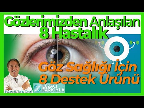 Gözlerimizden anlaşılan 8 hastalık. Göz sağlığı için 8 destek ürünü.