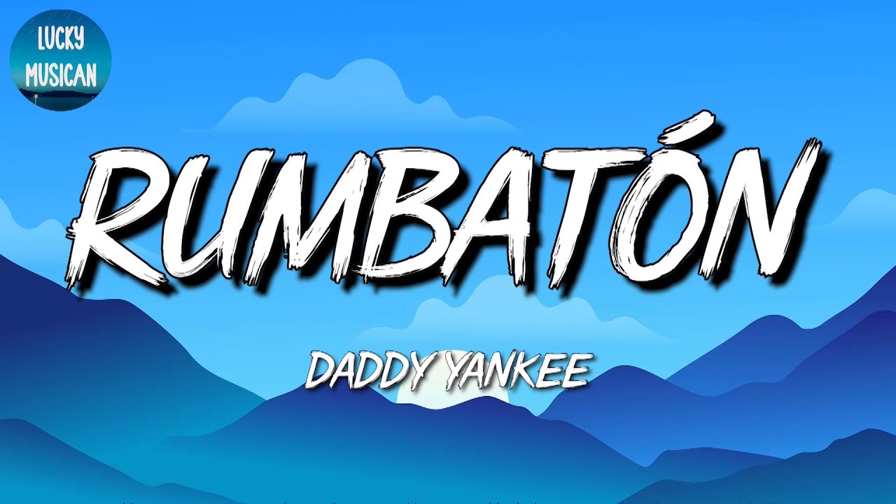 🎵 [Reggaeton] Daddy Yankee – Rumbatón (Letra\Lyrics) - YouTube