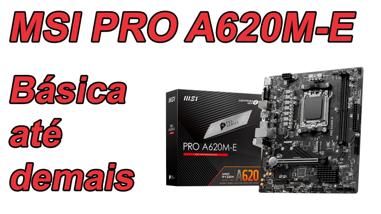 MSI PRO A620M-E: a placa-mãe AM5 mais barata do mercado - YouTube
