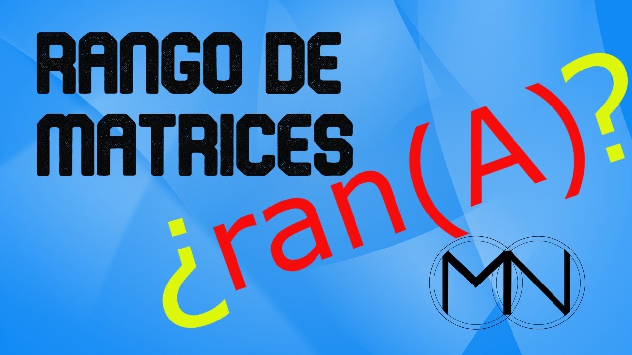 RANGO DE UNA MATRIZ 01 matemáticas navarro MN [BACHILLERATO] - YouTube