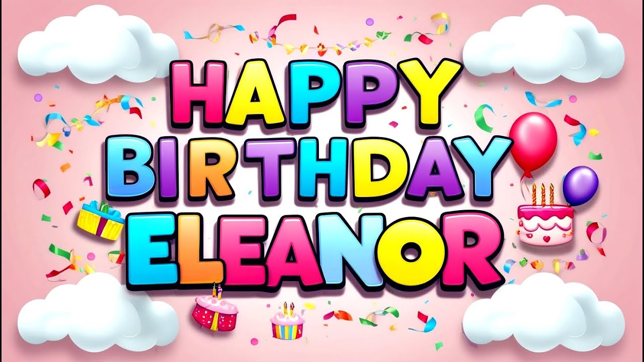 Happy birthday Eleanor. New Party Personal Song (kids) - YouTube