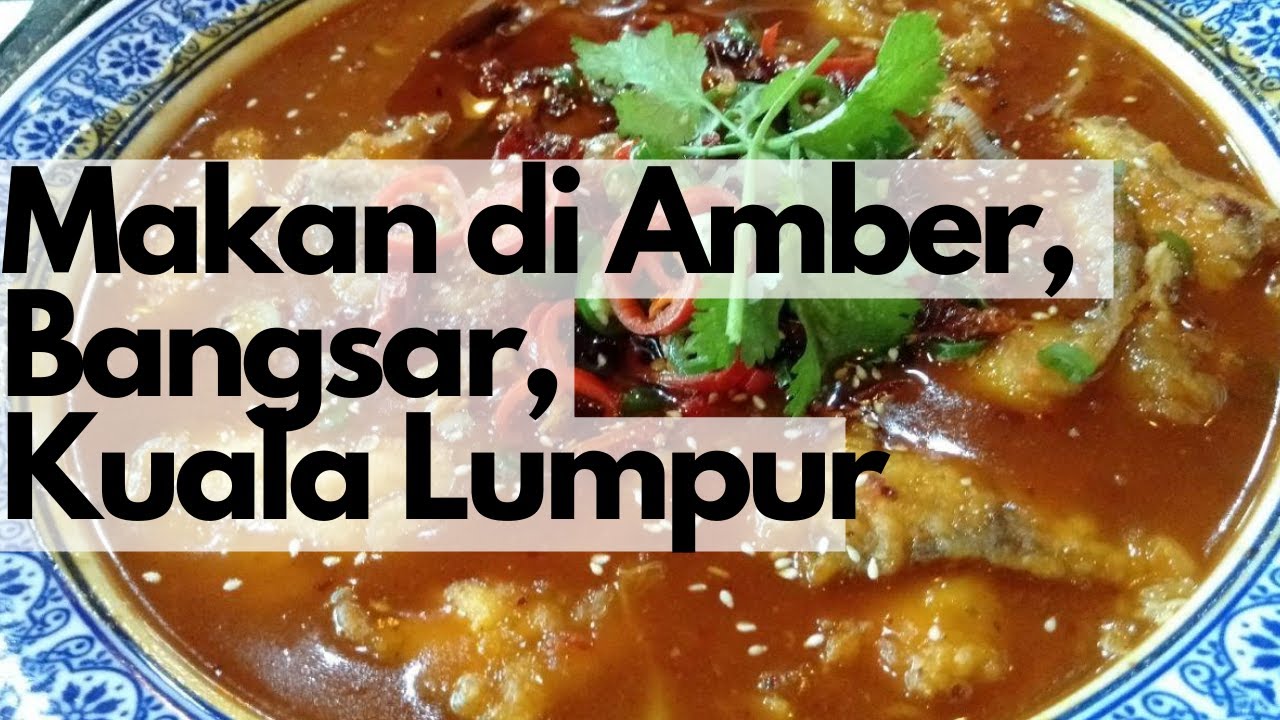 Jalan Jalan Cari Makan Di Restoran Amber Bangsar Kuala Lumpur - YouTube