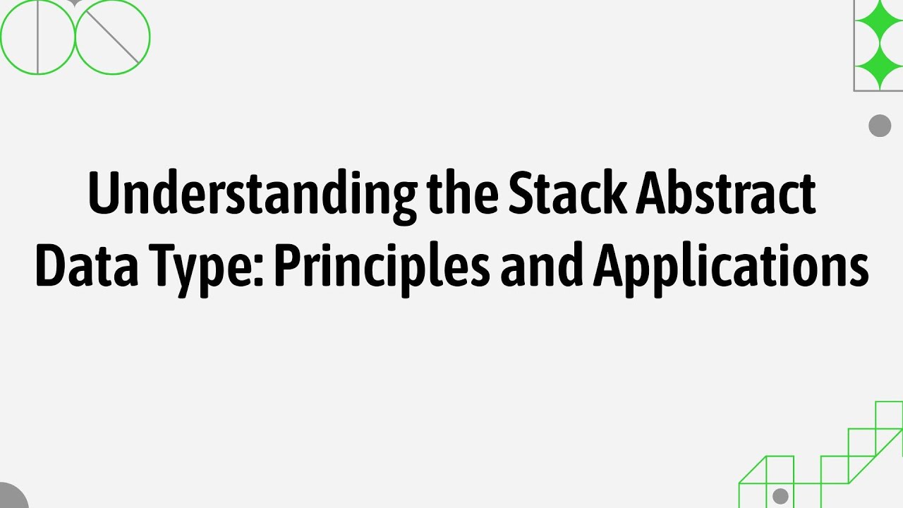 Understanding the Stack Abstract Data Type: Principles and Applications ...
