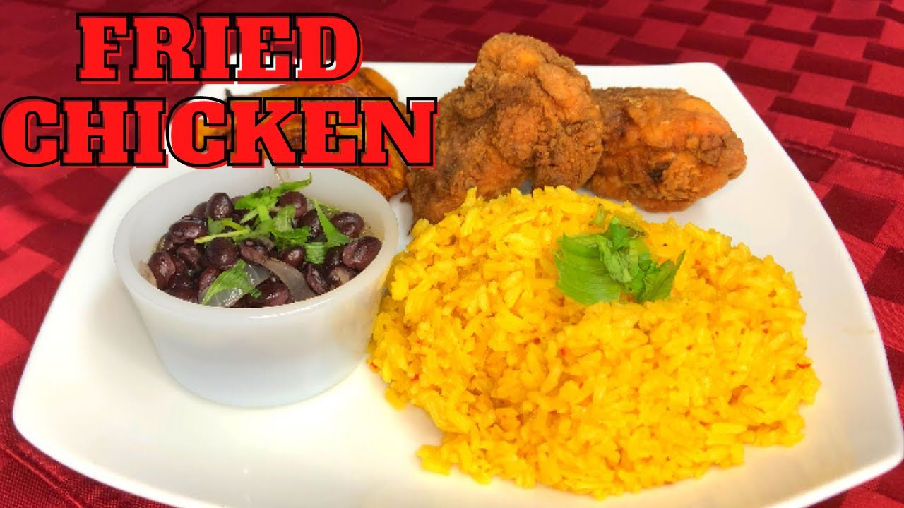 Fried Chicken with Yellow Rice and Black Beans | Fried Chicken Recipe ...