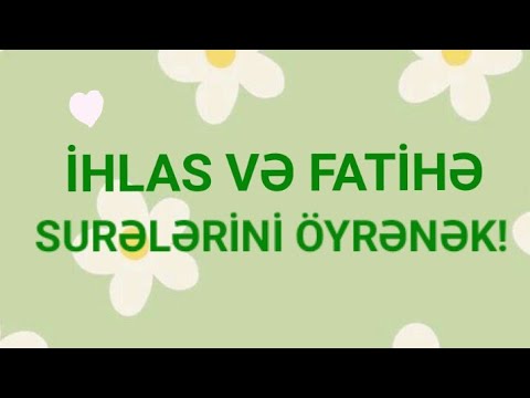 İHLAS VƏ FATİHƏ SURƏSİNİ ÖYRƏNƏK UŞAQLAR ÜÇÜN VİDEO😄👼💖💙