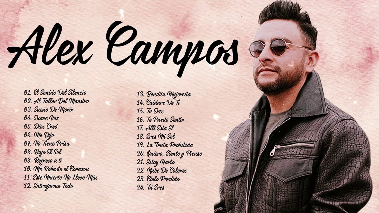 2 HORA DE MUSICA CRISTIANA CON ALEX CAMPOS - ALEX CAMPOS SUS MEJRORES ...