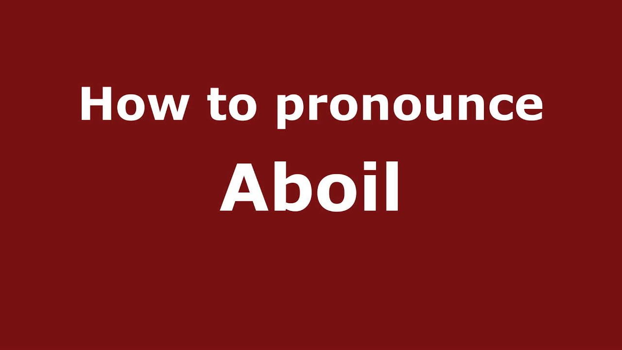 How to Pronounce Aboil - PronounceNames.com - YouTube