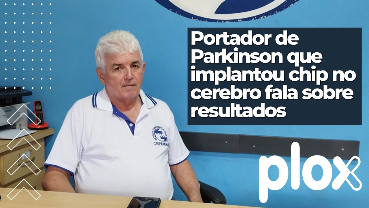 Portador de Parkinson que implantou chip no cerebro fala sobre ...