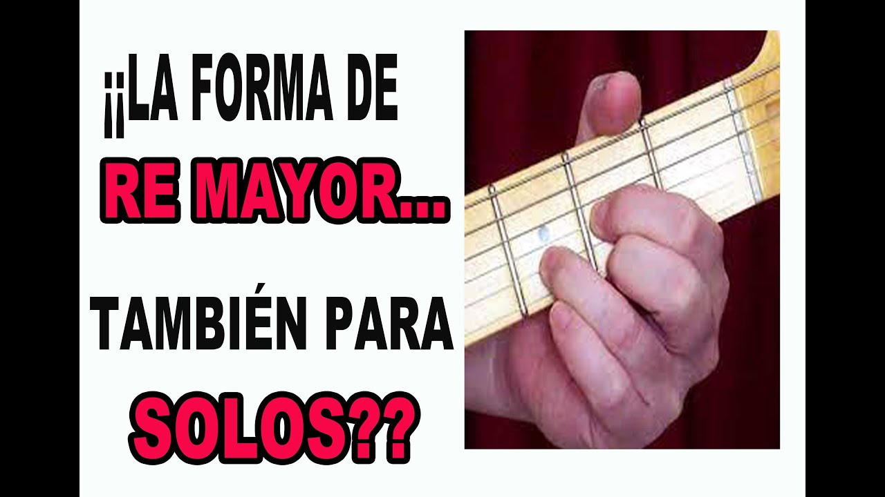 SABES COMO USAR LA FORMA DE UN RE MAYOR PARA HACER SOLOS? (Fácil, sobre ...