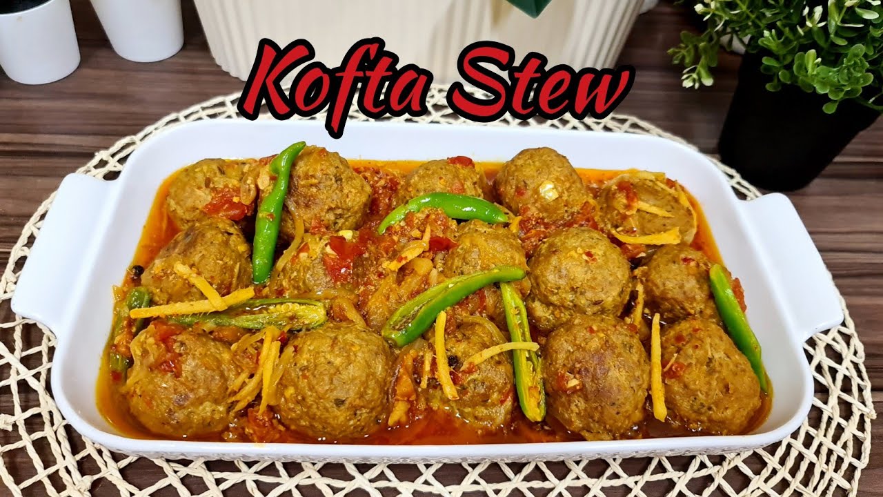 Kofta Stew Recipe in new style | Meatballs Stew Recipe - YouTube
