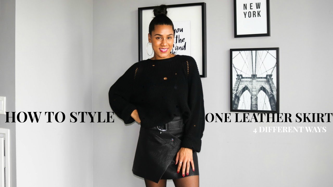 HOW TO STYLE 1 LEATHER SKIRT 4 DIFFERENT WAYS// FALL FASHION 2017 - YouTube