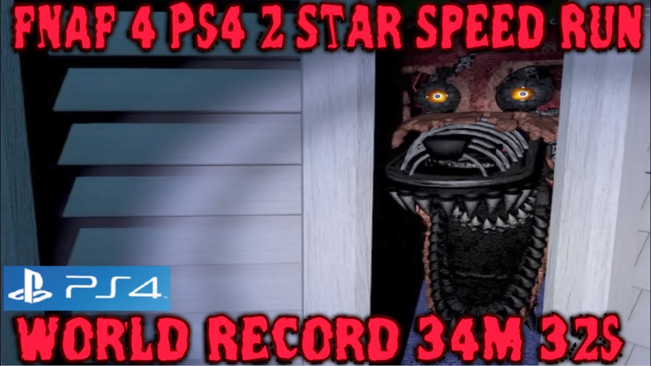 FNAF 4 PS4 2 Star Speed Run World Record - YouTube