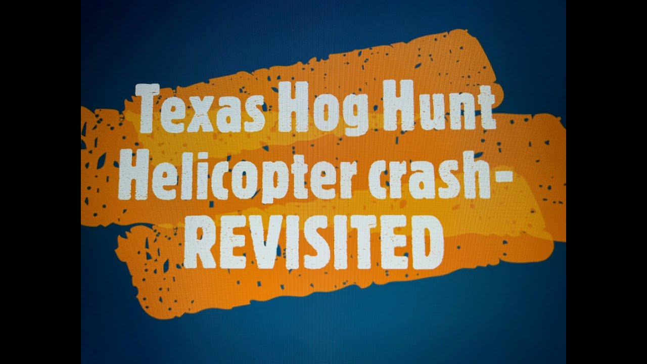 Texas Hog Hunt Helicopter Crash Explained- Revisited - YouTube