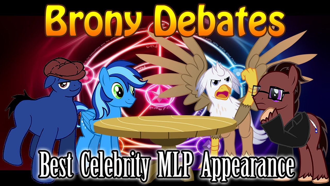 Brony Debates - Best MLP Celebrity Appearance (ft. DJ, Cordero ...