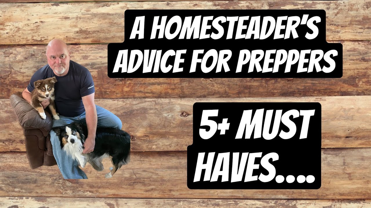 A Homesteader's advice for Preppers- 5 + Must haves ... - YouTube